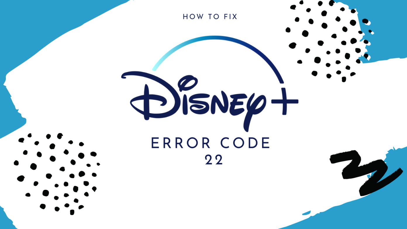How To Fix Disney Plus Error Code 22 TechNadu how-to-fix-disney-plus-error-code-22-technadu